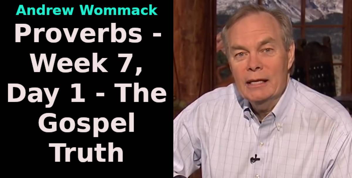 Andrew Wommack (April-2025-23) Proverbs - Week 7, Day 1 - The Gospel Truth