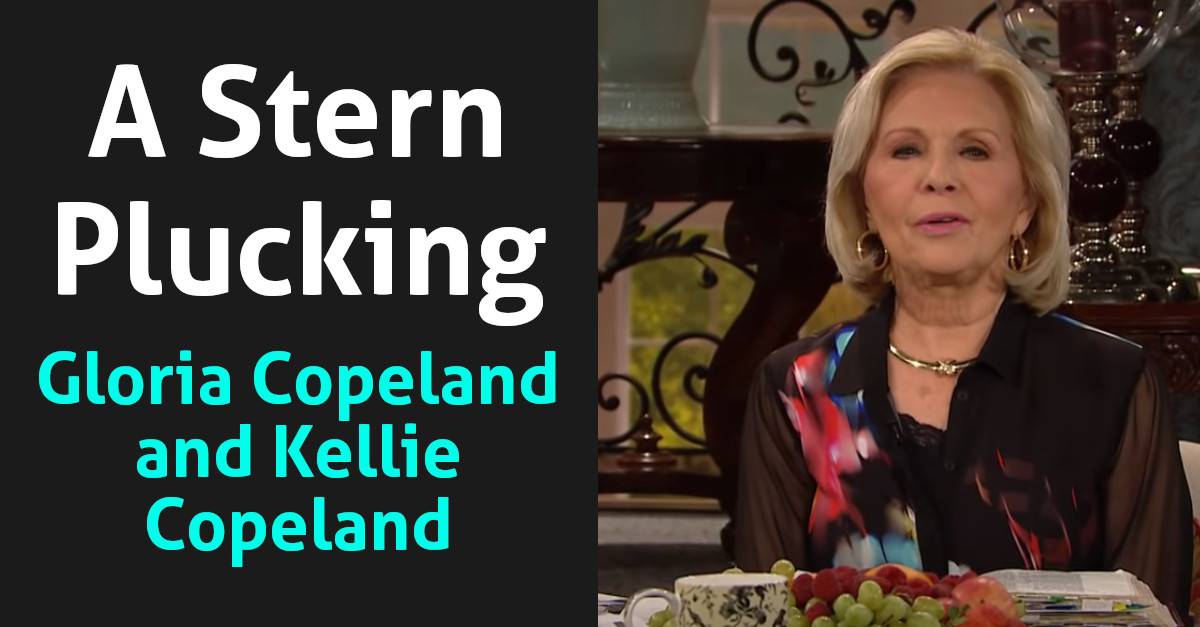 Gloria Copeland and Kellie Copeland - A Stern Plucking