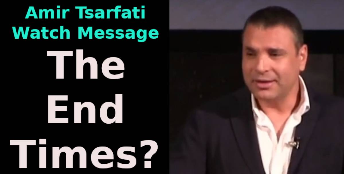 Amir Tsarfati Watch Message: The End Times?