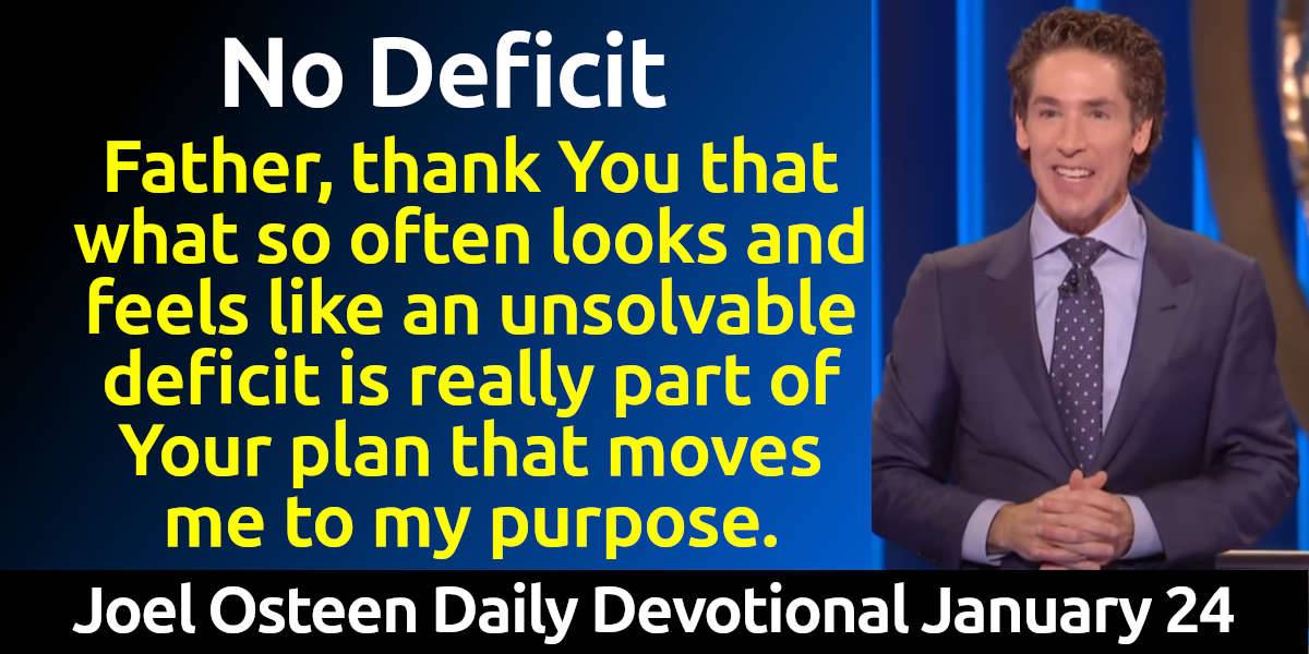 Joel Osteen (January-24-2025) Daily Devotional: No Deficit - Today's Word