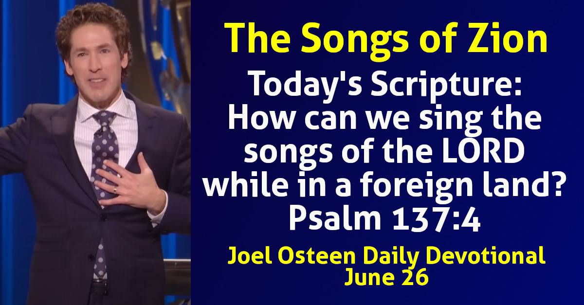 Joel Osteen Daily Devotional (June 26, 2024) The Songs of Zion