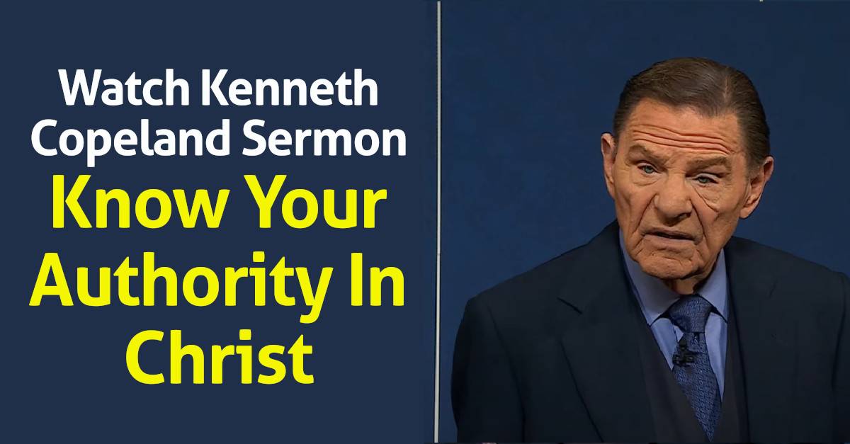 Know Your Authority In Christ - Kenneth Copeland Sermon