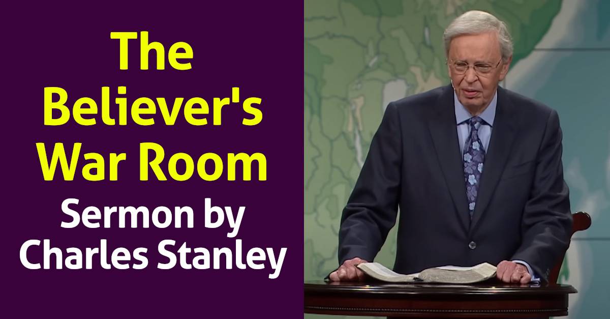 Dr. Charles Stanley sermon: The Believer's War Room - In Touch Ministries