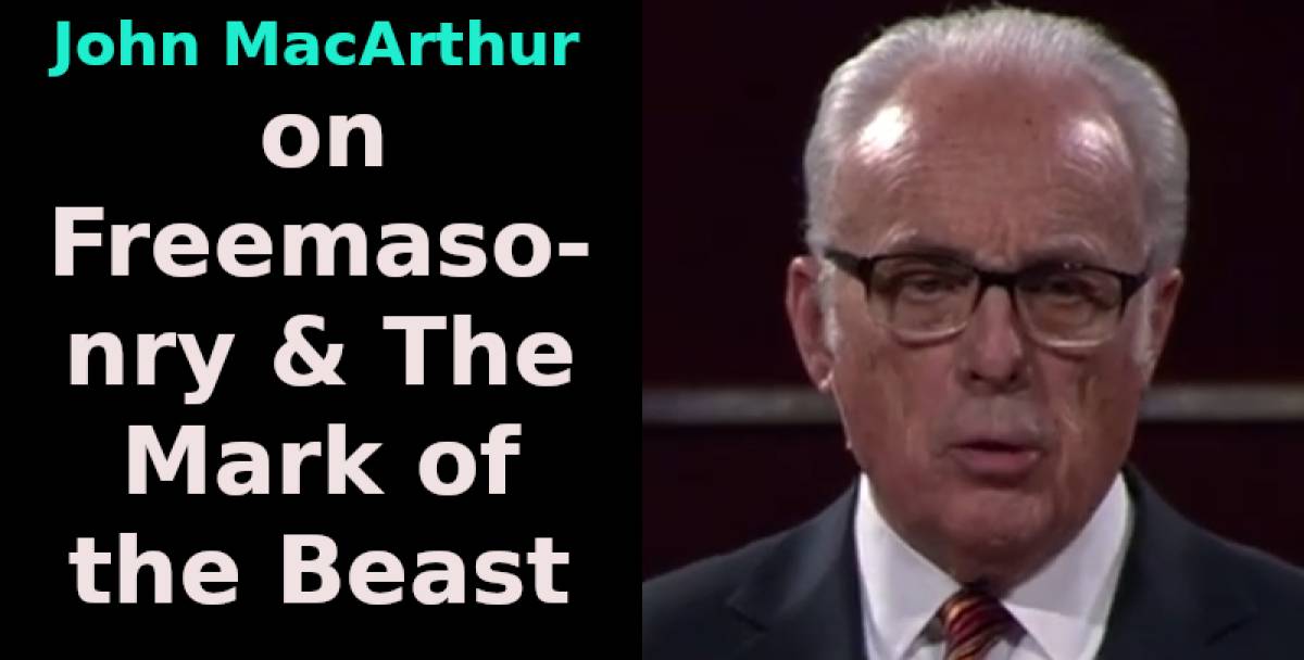 John MacArthur on Freemasonry & The Mark of the Beast